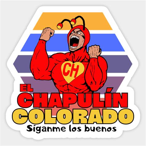 El Chapulín Colorado Chapulin Colorado Sticker TeePublic