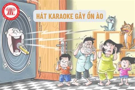 Hát karaoke gây ồn ào làm ảnh hưởng đến nhà hàng xóm có bị xử phạt