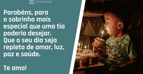 As 67 mais lindas mensagens de aniversário para sobrinho Pensador