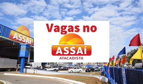 Assaí Atacadista inicia a semana mais de 300 vagas de emprego ao