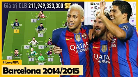 Xây Dựng Trải Nghiệm Đội Hình BARCELONA 200 Tỷ Mùa 2014 2015 Ăn 3 VĨ