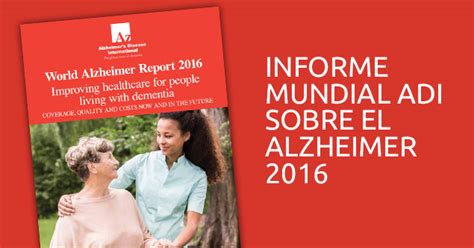 Informe Mundial ADI Sobre El Alzheimer 2016 ALMA