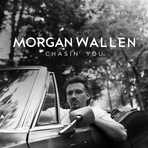 Morgan Wallen Chasin You Lyrics Genius Lyrics