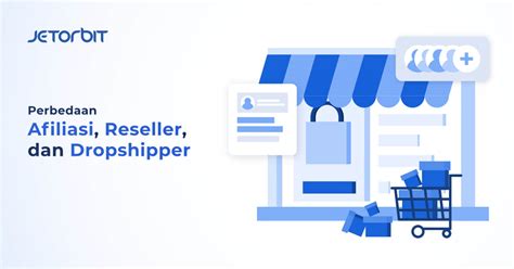 Perbedaan Reseller Dan Dropshipper Jetorbit Blog