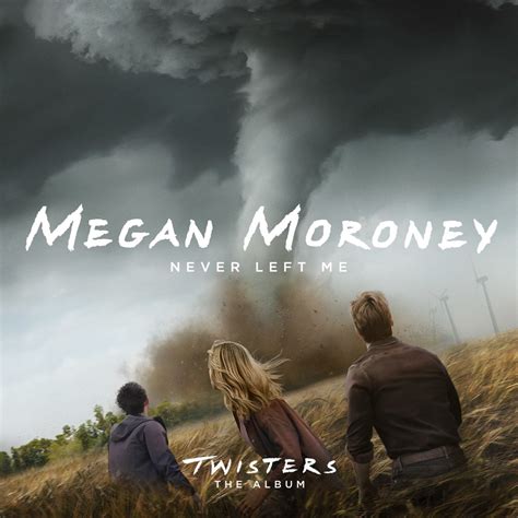 Never Left Me From Twisters The Album Single Album By Megan
