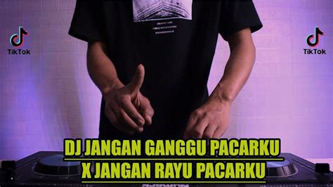 DJ JANGAN GANGGU PACARKU X JANGAN RAYU PACARKU VIRAL TIKTOK 2023
