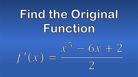Calculus Problem Find Original Function Given The Derivative Youtube