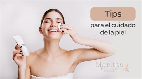 Tips para el cuidado de la piel Dra Maritza Flórez