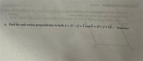 solved find the unit vector perpendicular to both