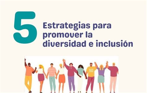 LA IMPORTANCIA DE LAS ESTRATEGIAS DE DIVERSIDAD E INCLUSIÓN