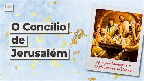O Concílio de Jerusalém Aplicativo da Bíblia YouTube