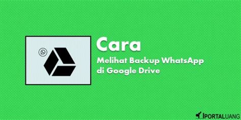 2 Cara Mudah Melihat Backup WhatsApp Di Google Drive
