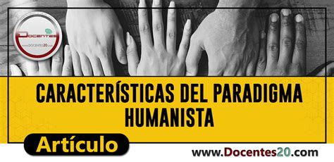 CARACTERÍSTICAS DEL PARADIGMA HUMANISTA DOCENTES 2 0 Docentes 2 0