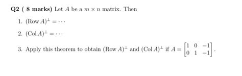 solved q2 8 marks let a be a mxn matrix then 1 row a