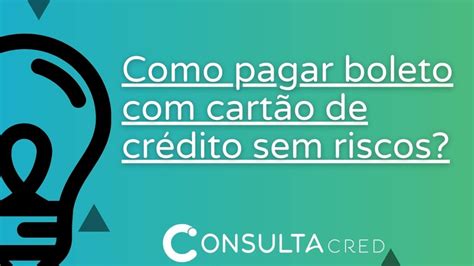 Como pagar boleto cartão de crédito sem riscos