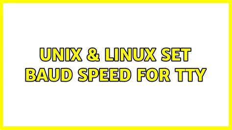 unix and linux set baud speed for tty 2 solutions youtube