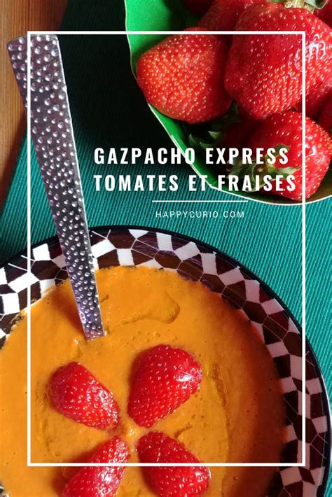 Gazpacho Express De Tomates Et Fraises HappyCurio