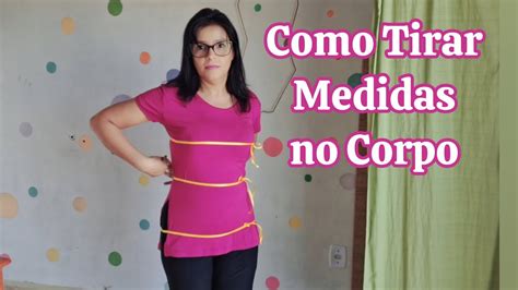 Como Tirar Medidas Do Corpo Para Fazer Roupas Moldes Dicas Para