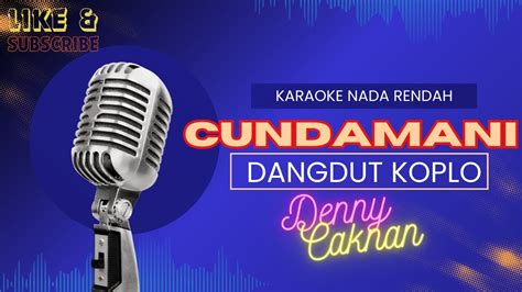 Cundamani Denny Caknan Karaoke Nada Rendah Dangdut Koplo Terbaru