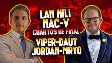 Nac V Cuartos De Final Viper Vs Daut Jordan Vs Mr Yo