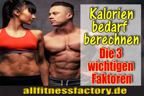 Kalorienbedarf Berechnen Jetzt 3 Wichtige Faktoren Schnell