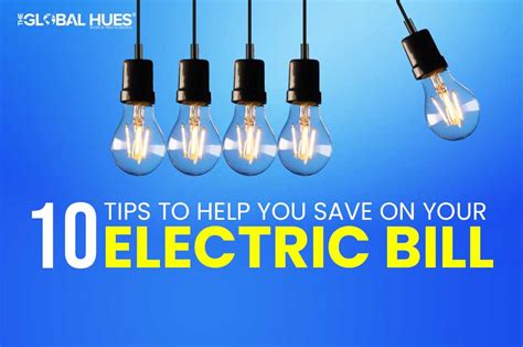 10 Tips To Help You Save On Your Electric Bill The Global Hues