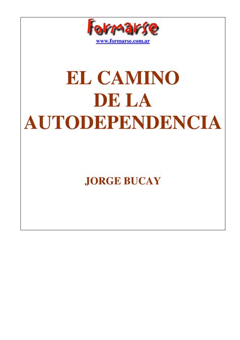 Bucay Jorge El Camino De La Autodependencia EL CAMINO DE LA