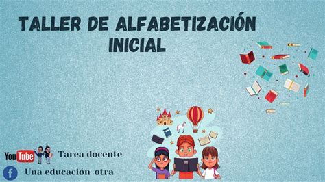 Tarea docente Taller de alfabetización inicial YouTube