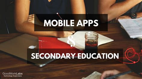 how mobile apps benefit secondary education goodworklabs big data ai outsourced product