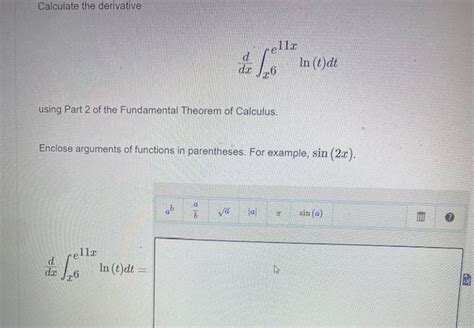 solved calculate the derivative dxd∫x6e11xln t dt using part