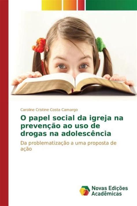 O Papel Social Da Igreja Na Prevencao Ao Uso De Drogas Na Adolescencia