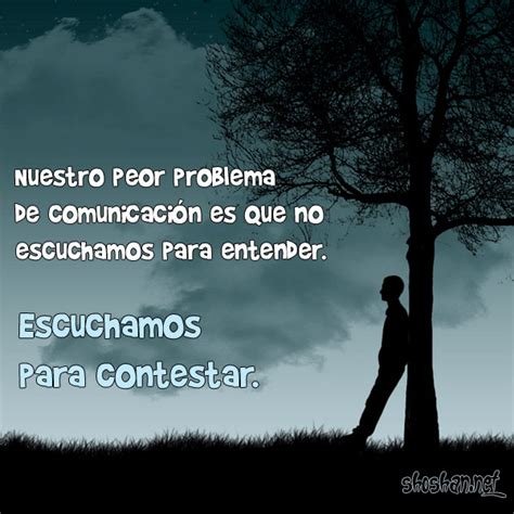 Imágenes y Frases Universales Nuestro peor problema de comunicación
