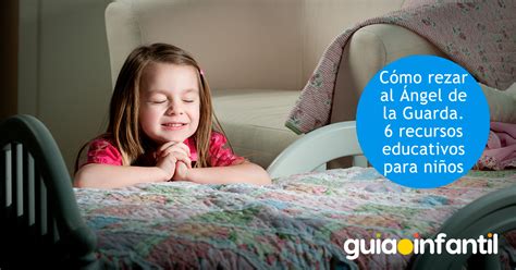 Rezar la oración al Ángel de la Guarda 6 recursos educativos para