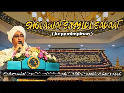 Terbaru SHOLAWAT SAYYIDI SADAAT MAJELIS NURUL MUSTHOFA AL HABIB