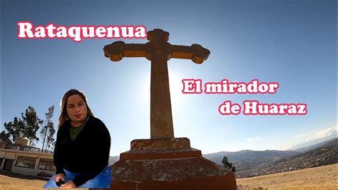 C Mo Llegar Al Mirador De Huaraz Rataquenua Youtube