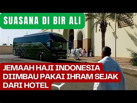 Waktu Di Bir Ali Sangat Singkat Jemaah Haji Indonesia Diimbau Pakai