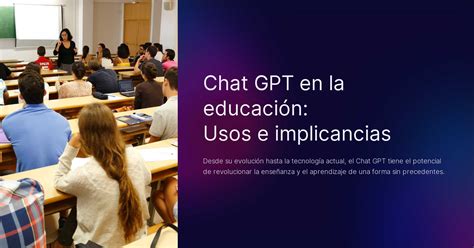 Chat GPT en la educación Usos e implicancias