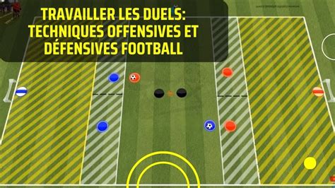 Travailler Les Duels Techniques Offensives Et D Fensives Football