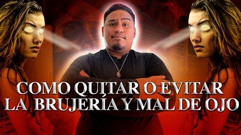 APRENDE A COMO QUITAR O EVITAR LOS TRABAJOS DE BRUJERÍA Y MAL DE OJO