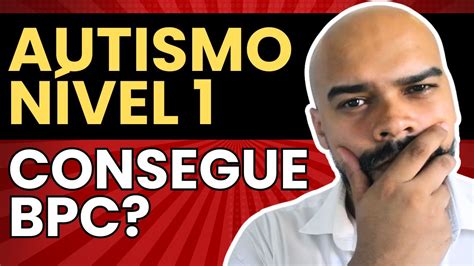 AUTISMO NÍVEL I DE SUPORTE quais chances de conseguir o bpc loas