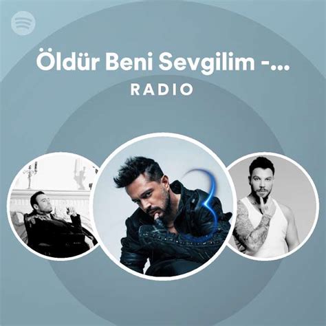 Öldür Beni Sevgilim Orijinal Film Müziği Radio playlist by Spotify