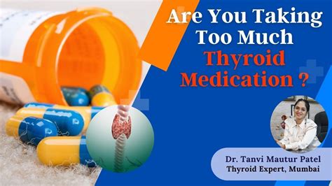 Are You Taking Too Much Thyroid Medicine Levothyroxine By Dr Tanvi