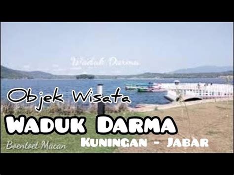 Objek Wisata Waduk Darma Kuningan Jawa Barat YouTube