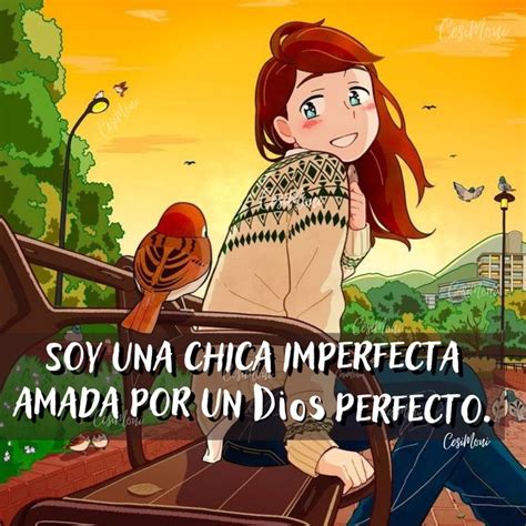 Soy Una Chica Imperfecta Amada Por Un Dios Perfecto Frases