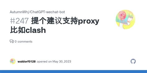 提个建议支持proxy比如clash · issue 247 · autumnwhj chatgpt wechat bot · github