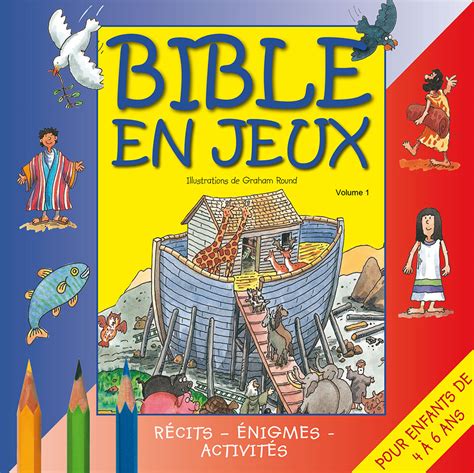 Bible en jeux 1 Récits énigmes activités Pour enfants de 4 à 6 ans