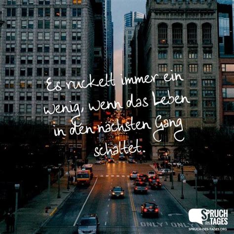Es ruckelt immer ein wenig wenn das Leben in den nächsten Gang