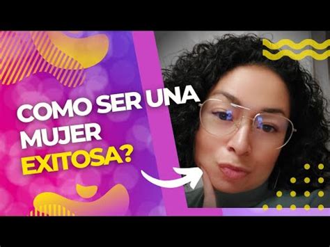 Como Ser Una Mujer Exitosa Youtube
