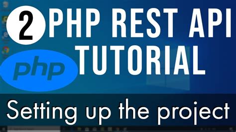 php rest api tutorial step by step 2 setting up the project youtube