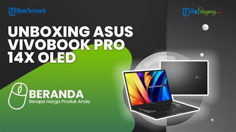 Unboxing Laptop Canggih Asus VivoBook Pro 14X Oled Di Indonesia Ini
